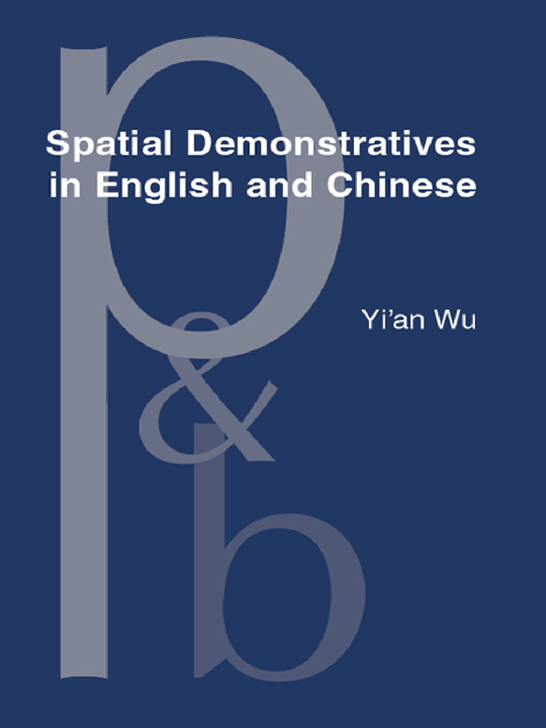 (Pragmatics & Beyond New Series 126) Yi'an Wu - Spatial Demonstratives in English and Chinese ...