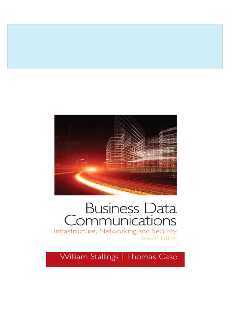 Test Bank For Business Data Communications - Infrastructure, Networking ...