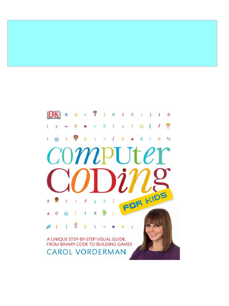 Full Computer Coding For Kids A Unique Step by Step Visual Guide From ... Full Computer Coding For Kids A Unique Step by Step Visual Guide From ...