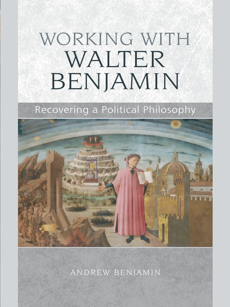 Andrew Benjamin - Working With Walter Benjamin. Recovering A Political ...