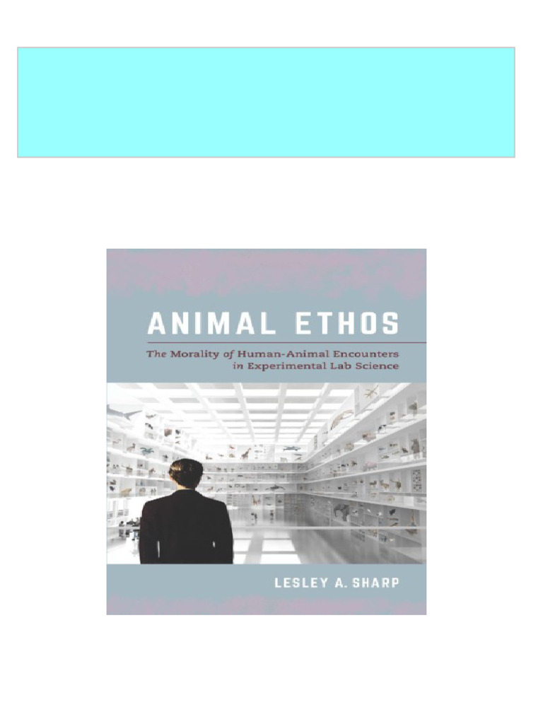 Immediate Download Animal Ethos The Morality of Human Animal Encounters in Experimental Lab ...
