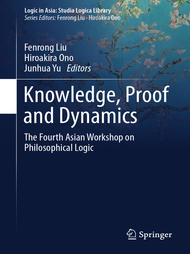 Knowledge, Proof and Dynamics: Fenrong Liu Hiroakira Ono Junhua Yu ...