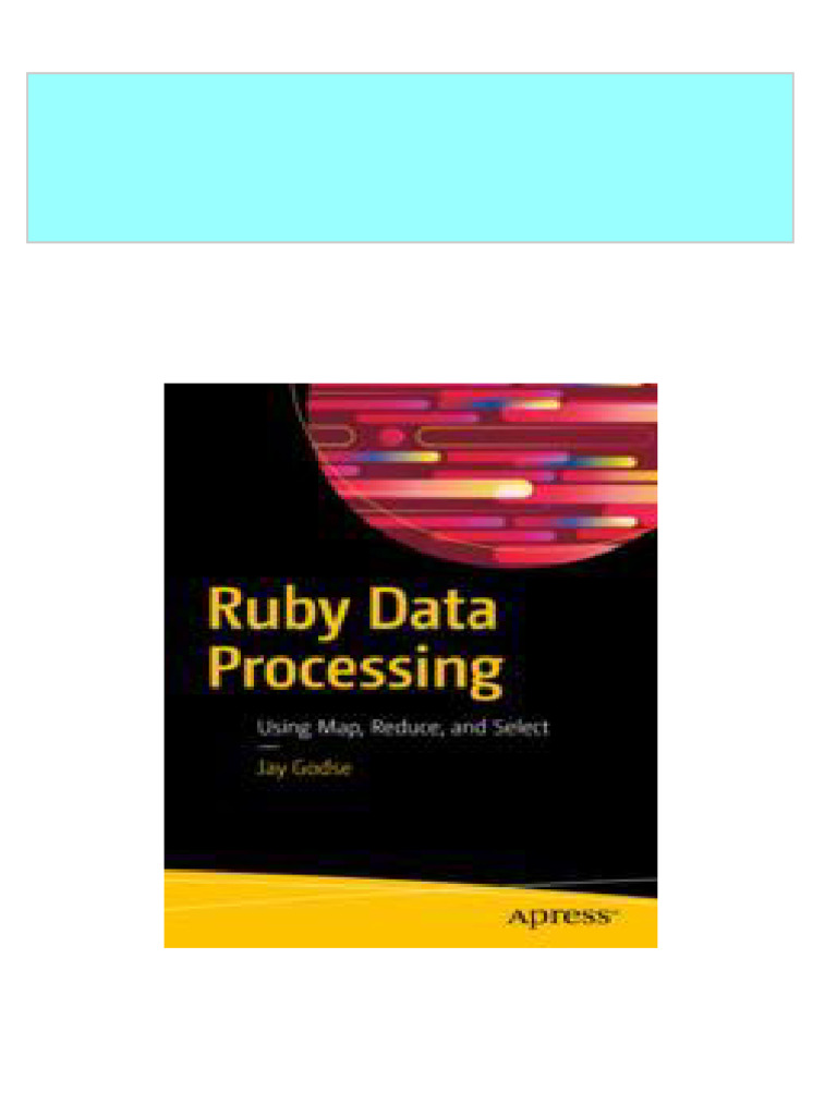 Ruby Data Processing: Using Map, Reduce, and Select 1st Edition Jay ... Ruby Data Processing: Using Map, Reduce, and Select 1st Edition Jay ...