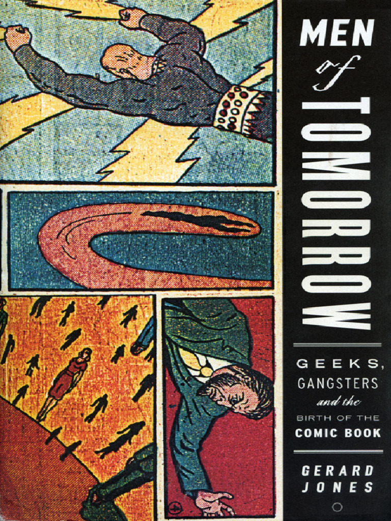 Gerard Jones - Men of Tomorrow - Geeks, Gangsters, and The Birth of The ...