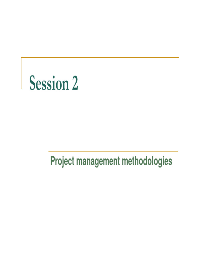 Session 2 Project Methodologies and Lifecycle | PDF | Project Management | Business