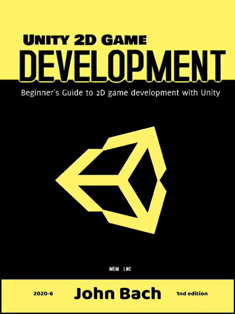 Unity 2d Game Development Beginners Guide To 2D Game Development With Unity (John Bach) (Z ...