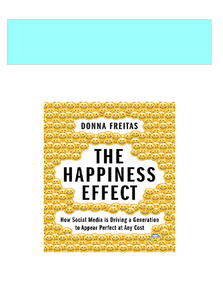 Complete The Happiness Effect: How Social Media Is Driving A Generation ... Complete The Happiness Effect: How Social Media Is Driving A Generation ...