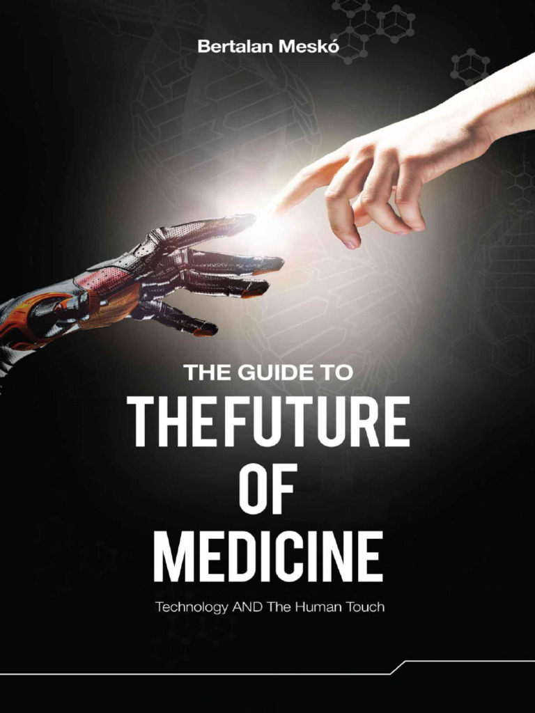 Bertalan Meskó The Guide To The Future of Medicine - Technology AND The ...