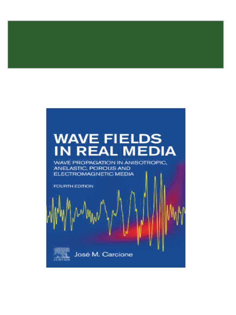 Wave Fields in Real Media: Wave Propagation in Anisotropic, Anelastic, Porous and ...