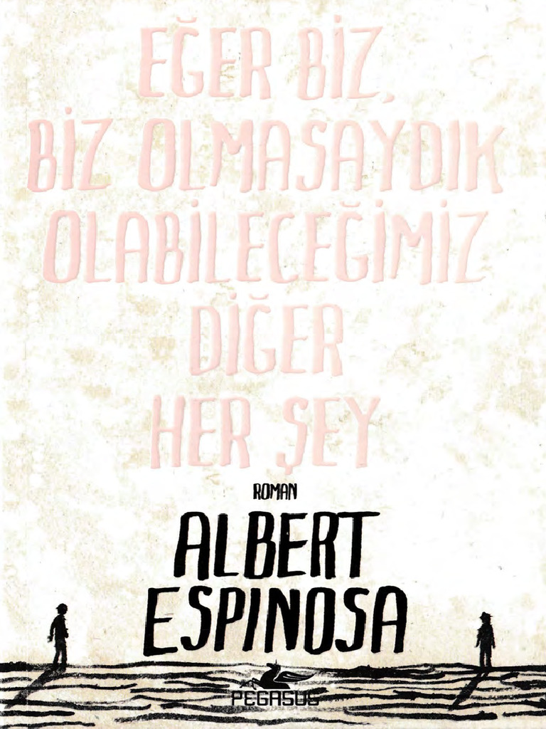 Eger Biz Biz Olmasaydik Olabilecegimiz Diger Her Sey Albert Espinosa PDF Indir 9906 | PDF