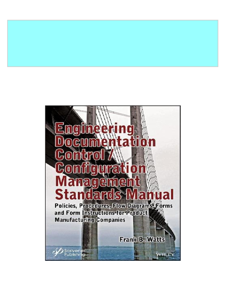 Instant Access to Engineering Documentation Control Configuration Management Standards Manual ...