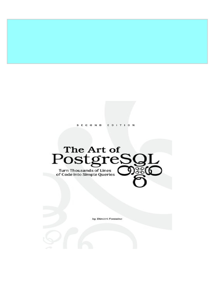 Full The Art Of Postgresql Turn Thousands Of Lines Of Code Into Simple Queries 2nd Edition