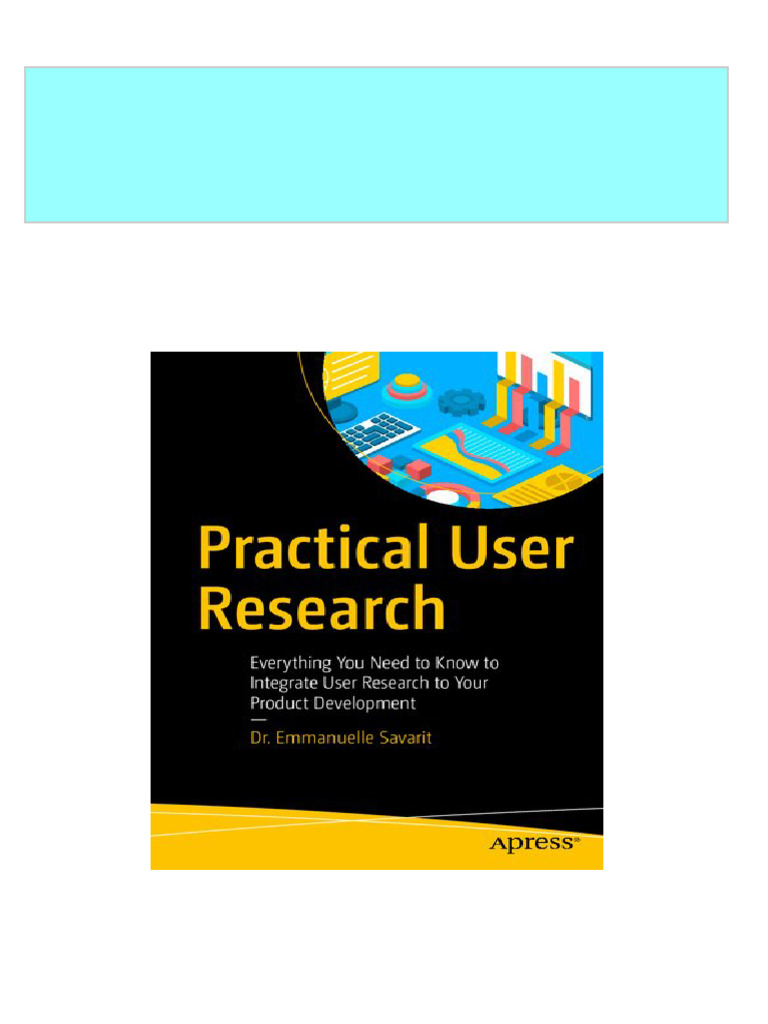 Practical User Research: Everything You Need To Know To Integrate User ...