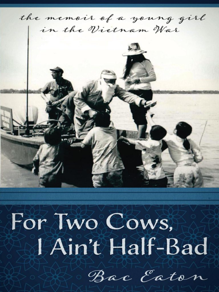 For Two Cows I Ain - T Half-Bad - The Memoir of A Young Girl in The Vietnam War | PDF