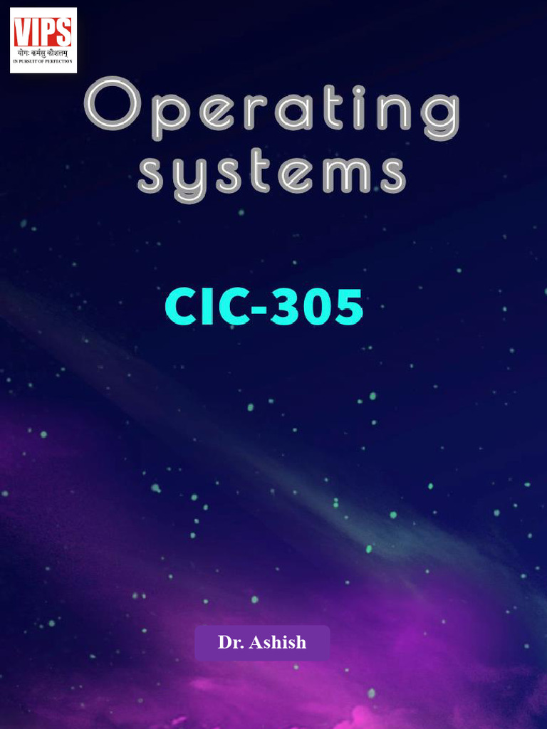 Operating System CIC305 - Dr. Ashish (Complete OS) | PDF | Process (Computing) | Operating System