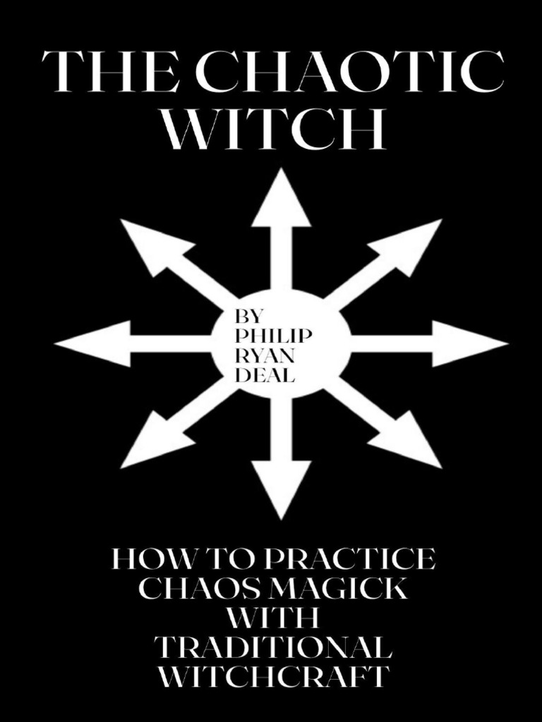 The Chaotic Witch by Philip Ryan Deal | PDF | Witchcraft