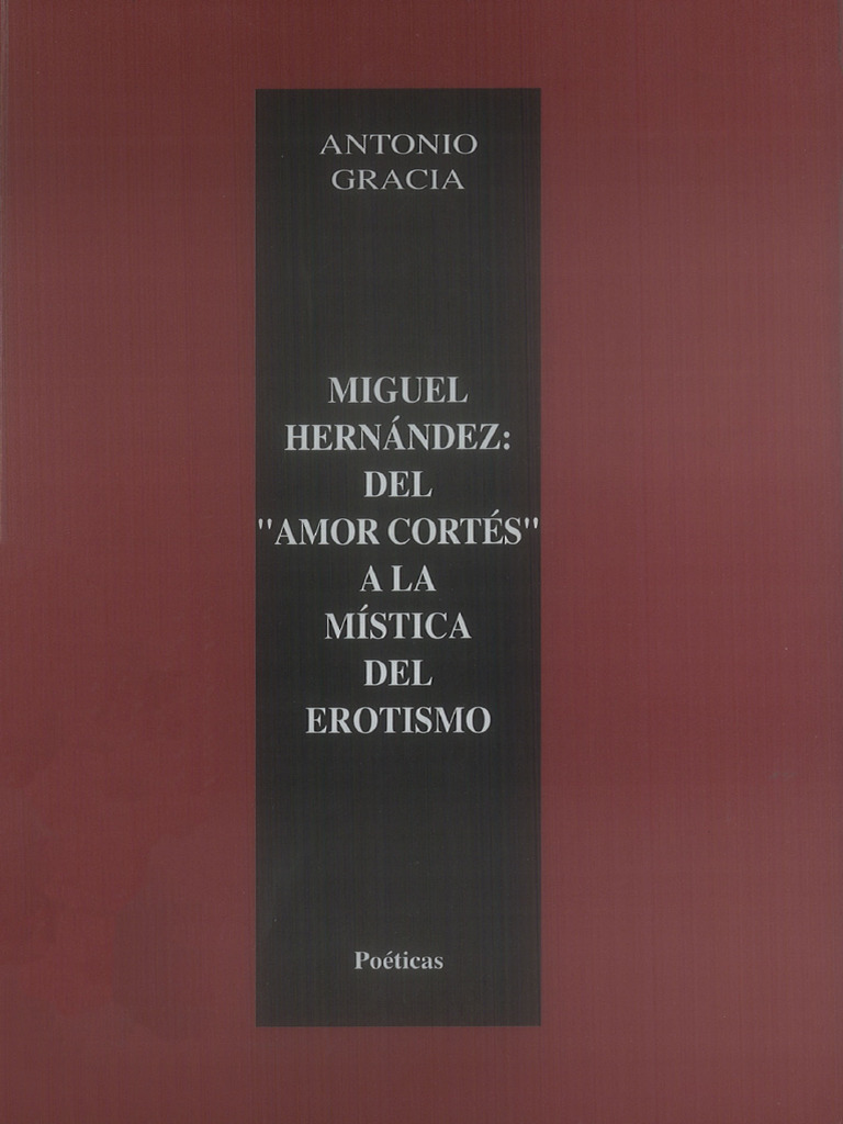 Miguel Hernandez Del Amor Cortes A La Mistica Del Erotismo 1145029 ...
