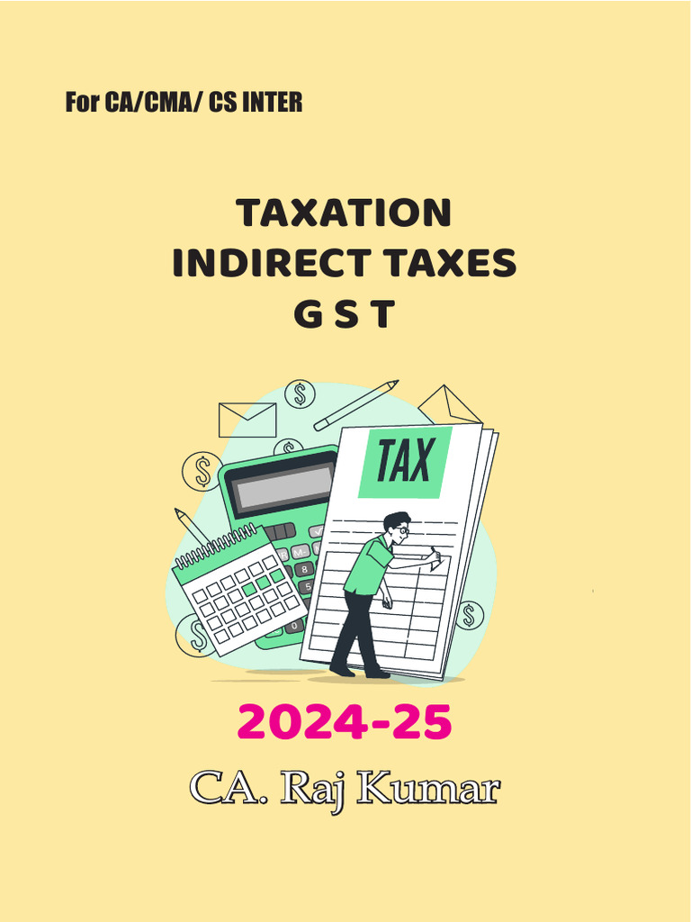 Taxation Indirect Taxes GST: CA. Raj Kumar CA. Raj Kumar | PDF | Taxes | Indirect Tax