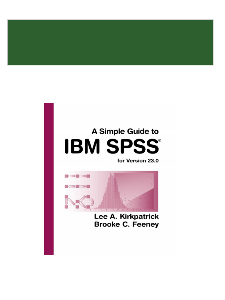 Download Full Simple Guide to IBM SPSS Statistics version 23.0 A Lee A ... Download Full Simple Guide to IBM SPSS Statistics version 23.0 A Lee A ...