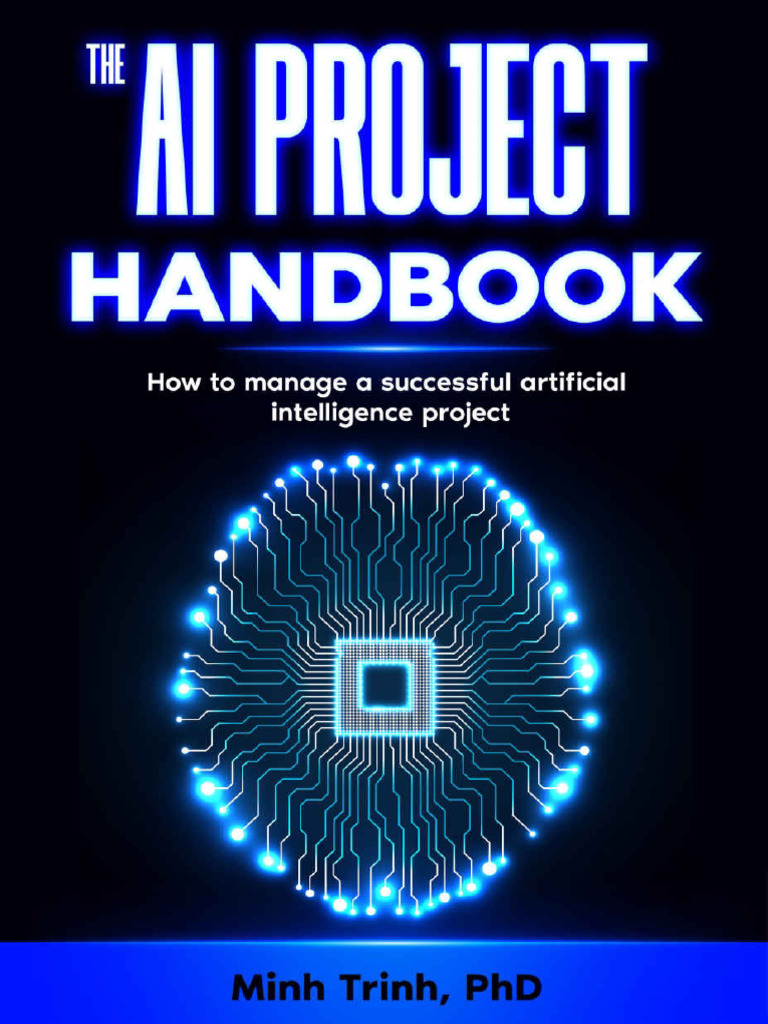 The Ai Project Handbook How To Manage A Successful Artificial Intelligence Project The ...