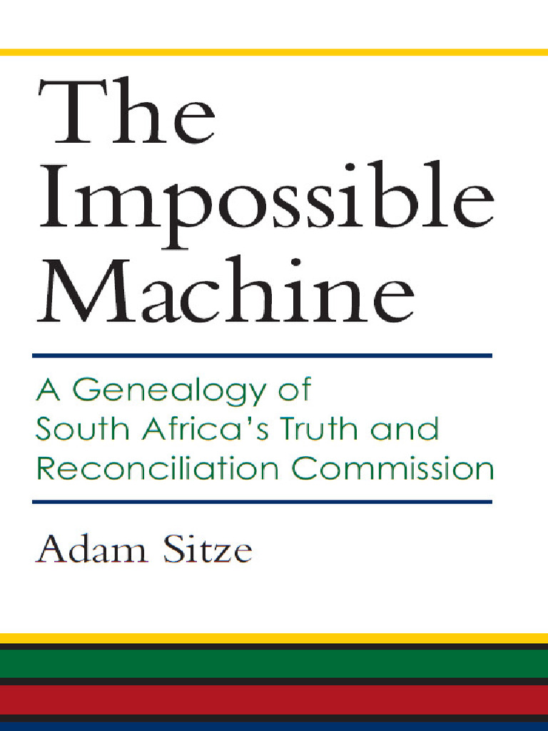 The Impossible Machine A Genealogy of South Africa's Truth and ...