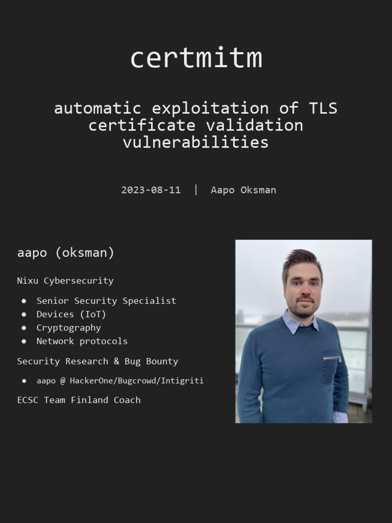 Aapo Oksman - Certmitm Automatic Exploitation of TLS Certificate Validation Vulnerabilities ...
