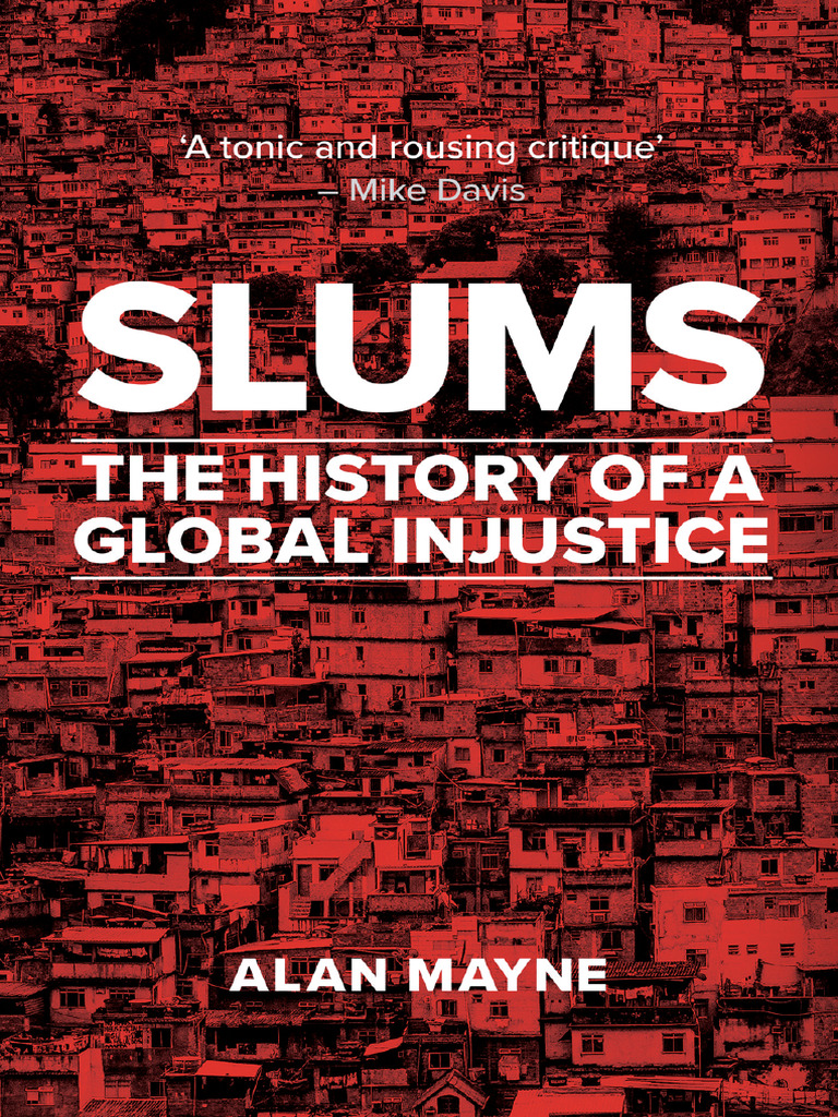 MAYNE, A. Slums The History of A Global Injustice. London, UK Reaktion ...