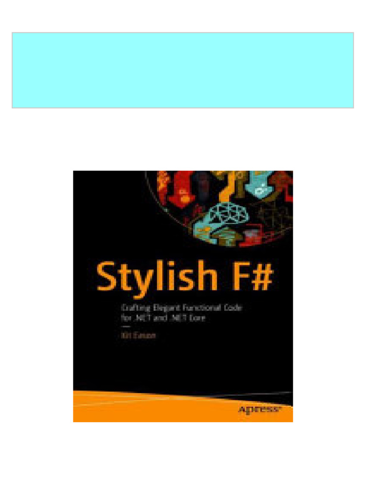 Instant download Stylish F Crafting Elegant Functional Code for NET and ... Instant download Stylish F Crafting Elegant Functional Code for NET and ...