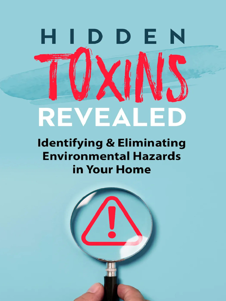 Hidden Toxins Revealed Identifying and Eliminating Environmental ...