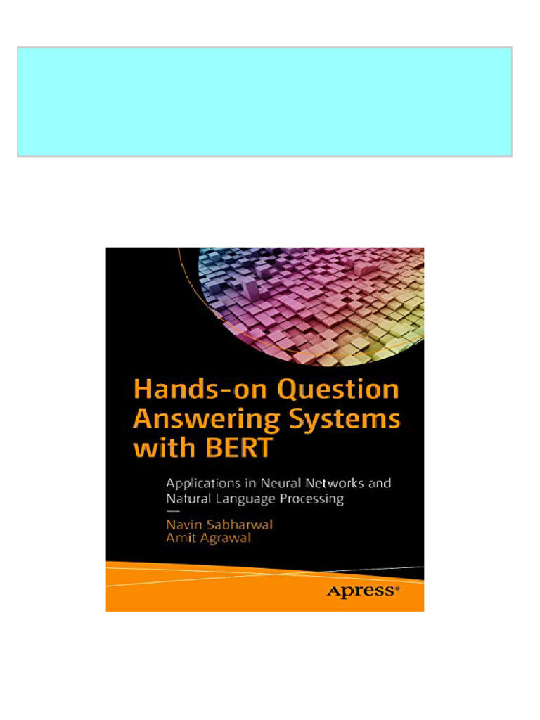 Hands on Question Answering Systems with BERT Applications in Neural Networks and Natural ...