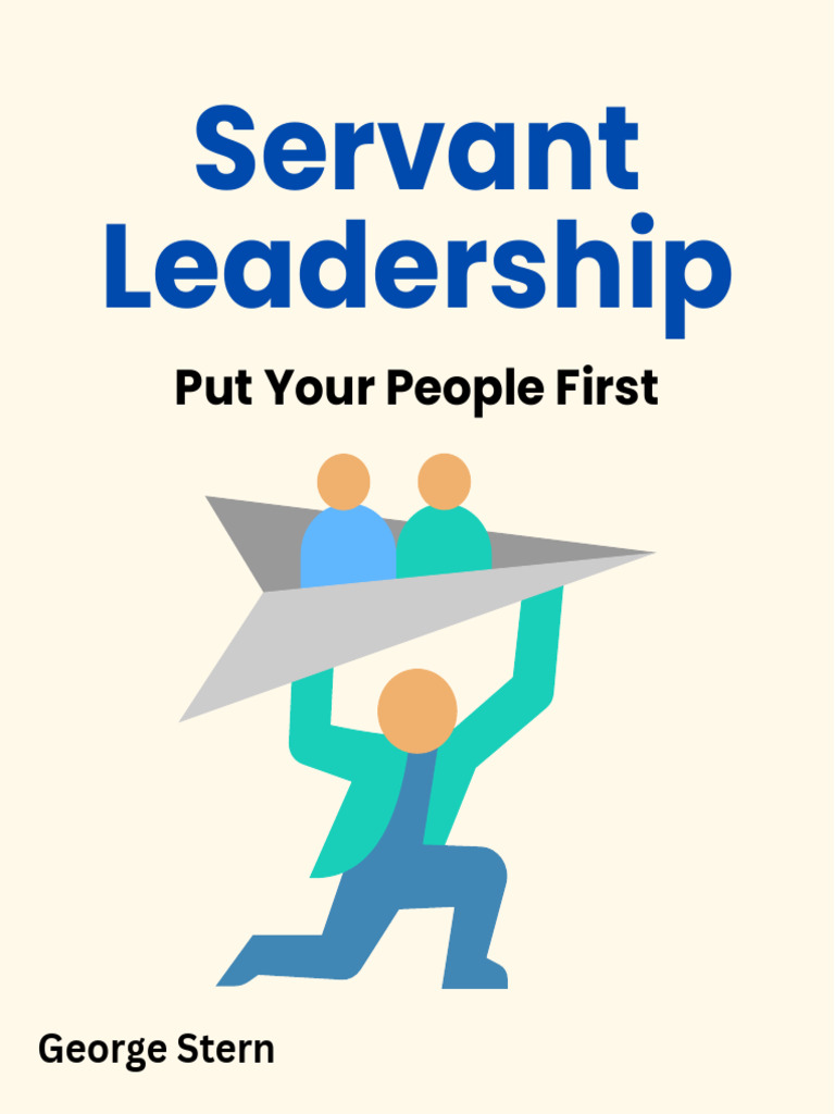Servant Leadership: Put Your People First | PDF