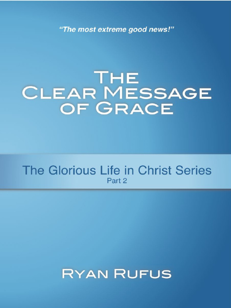 The Clear Message of Grace - Ryan Rufus | PDF | Jesus | Grace In ...
