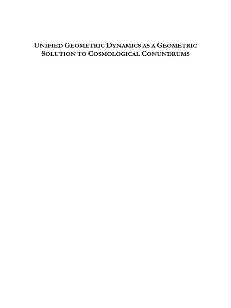 UNIFIED GEOMETRIC DYNAMICS AS A GEOMETRIC SOLUTION TO COSMOLOGICAL CONUNDRUMS | PDF | Dark ...