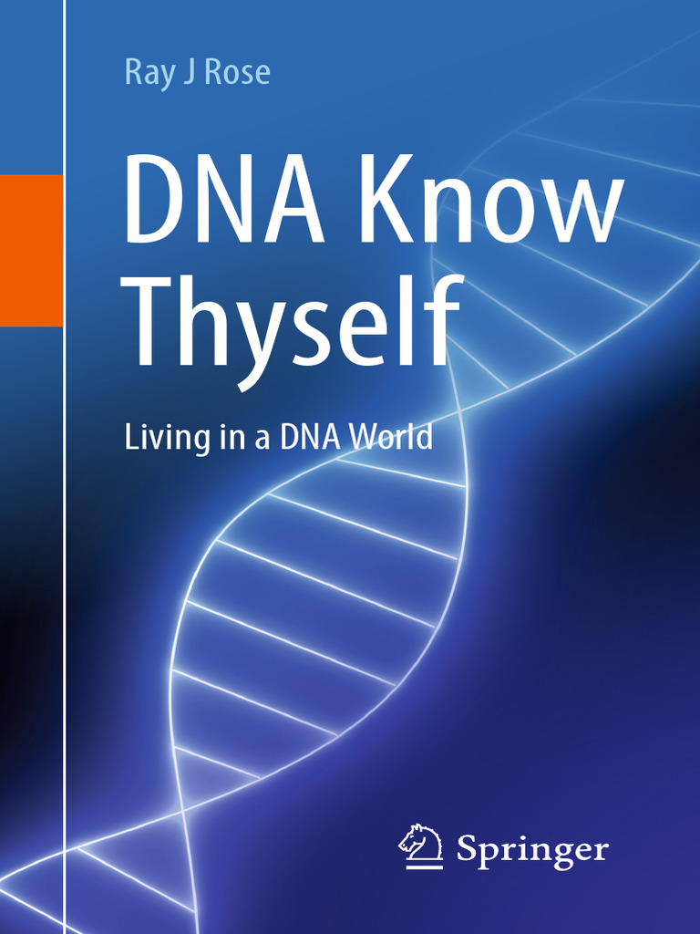 DNA_Know_Thyself,_Living_in a DNA_World,_Ray J Rose_Springer,_2024 | PDF | Photosynthesis ...