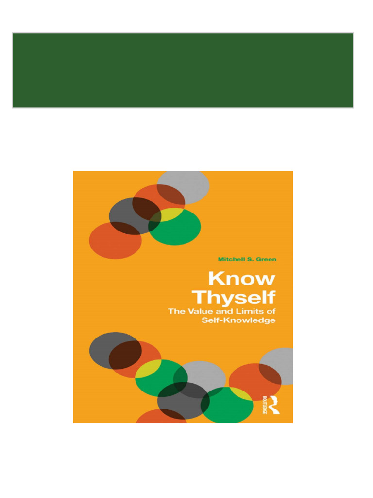 Download ebooks file Know Thyself The Value and Limits of Self ... Download ebooks file Know Thyself The Value and Limits of Self ...