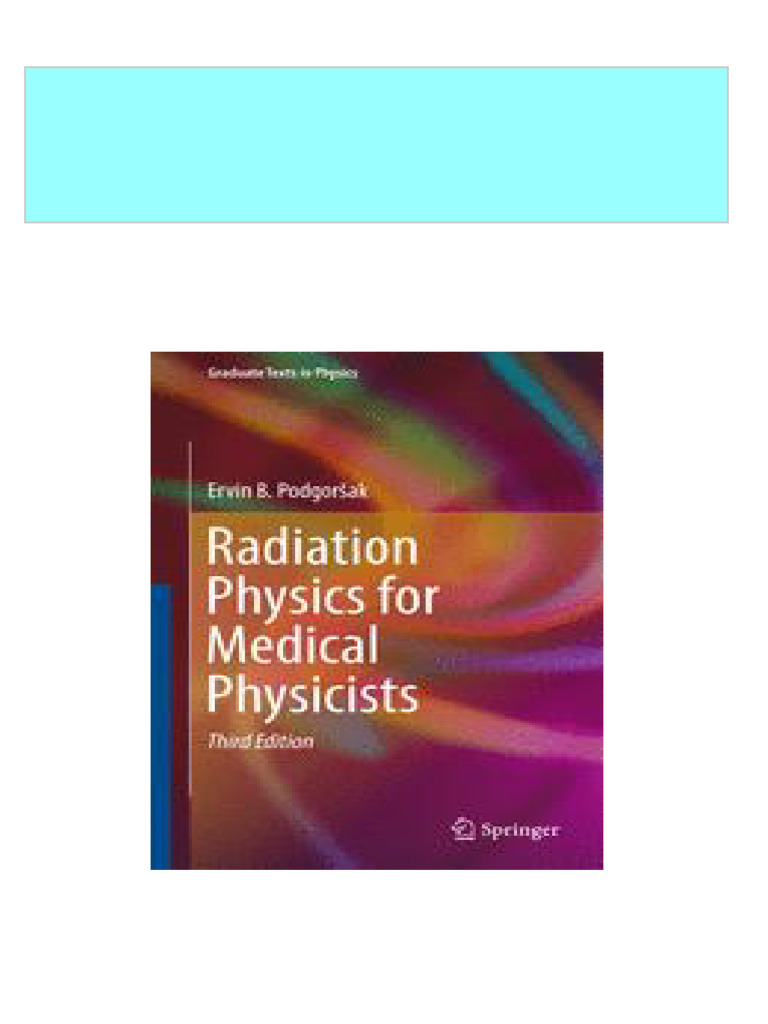 Radiation Physics For Medical Physicists 3rd Edition Ervin B Podgorsak Auth Download Pdf