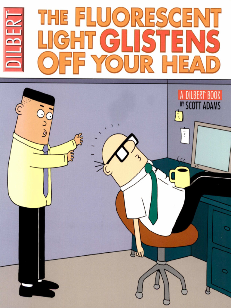 The Fluorescent Light Glistens Off Your Head a Dilbert Collection (Z ...