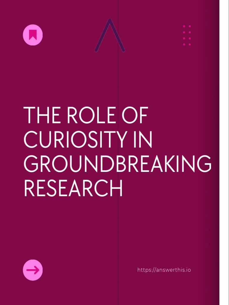 The Role of Curiosity in Groundbreaking Research | PDF | Curiosity ...