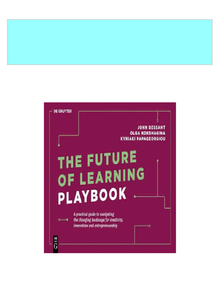 Get The Future of Learning Playbook A practical guide to navigating the ... Get The Future of Learning Playbook A practical guide to navigating the ...
