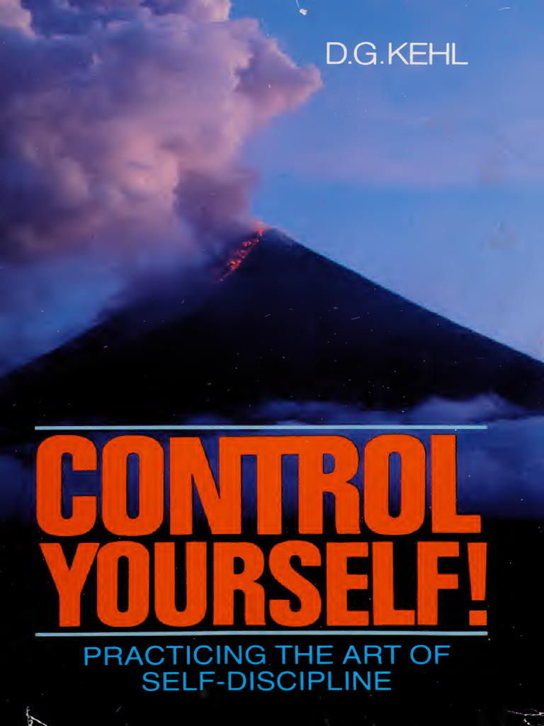 Control Yourself! Practicing The Art of Self Discipline D G Kehl | PDF ...