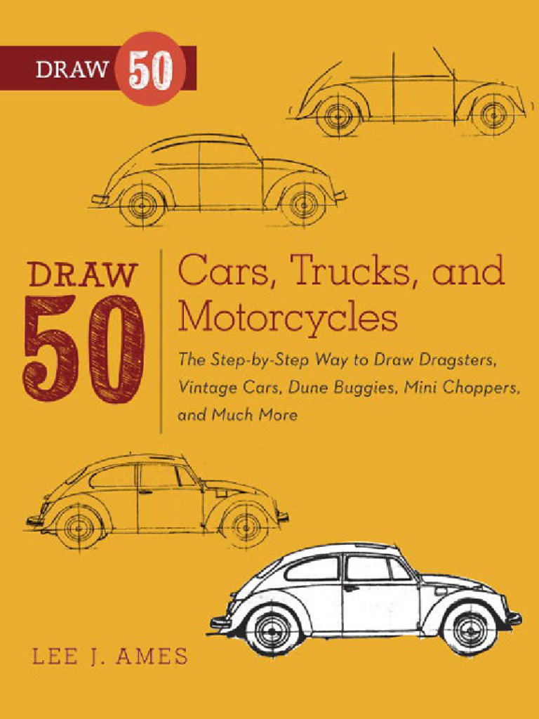 Draw 50 Cars, Trucks, and Motorcycles - Lee J. Ames | PDF | Drawing ...