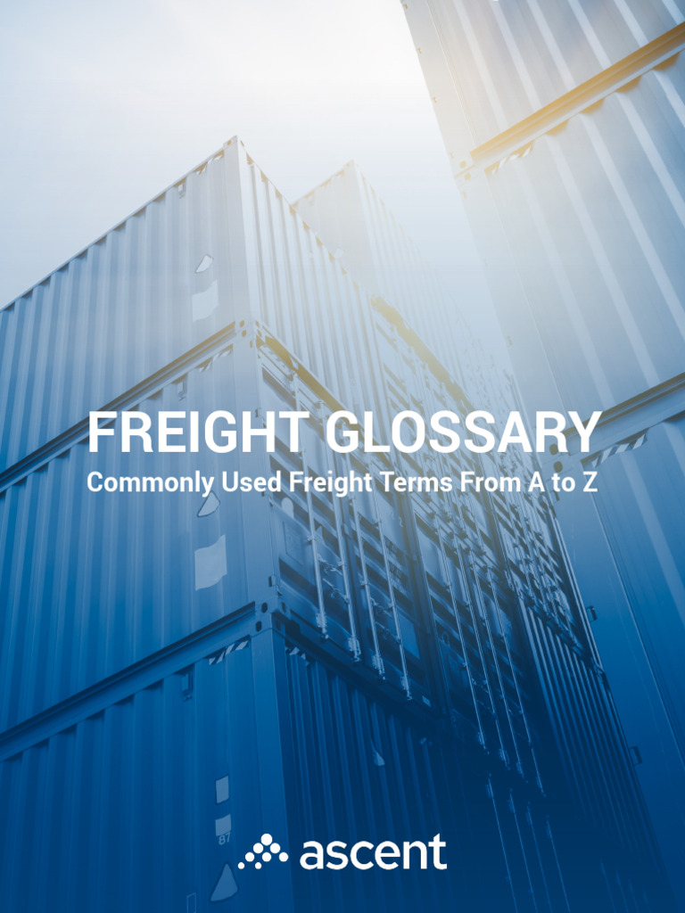 Ascent Freight Glossary 11-17-21-1 | PDF | Cargo | Containerization
