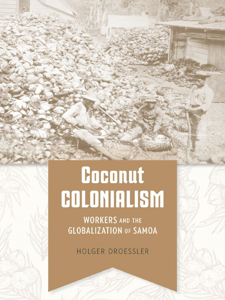 Coconut Colonialism. Workers and The Globalization of Samoa (Holger ...