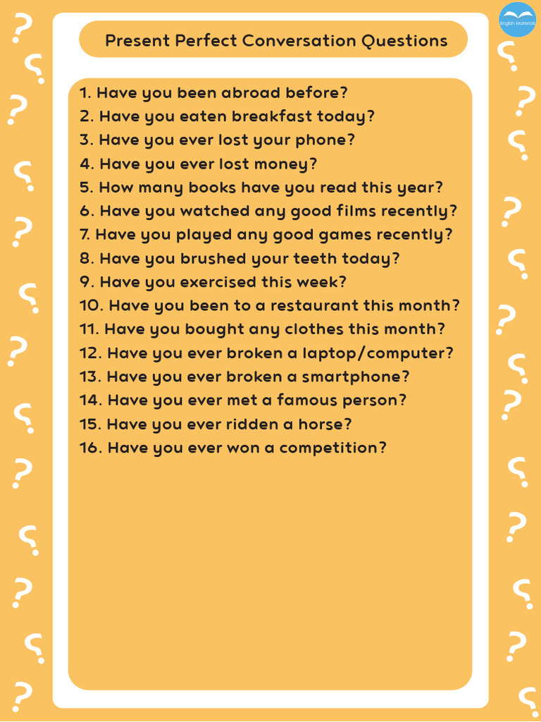 Present Perfect Conversation Questions - Englishmat | PDF