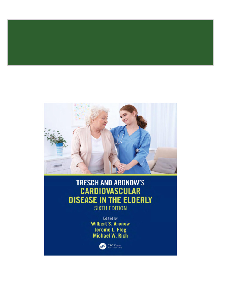 Download ebooks file Tresch and Aronow's Cardiovascular Disease in the ... Download ebooks file Tresch and Aronow's Cardiovascular Disease in the ...