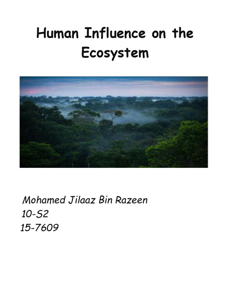 Human Influence On The Ecosystem | PDF | Agriculture | Habitat Destruction
