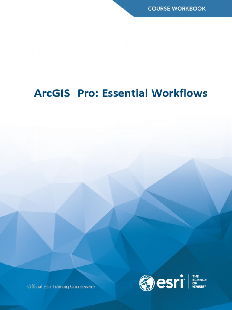 ArcGIS Pro Essential Workflows | PDF | Arc Gis | Esri