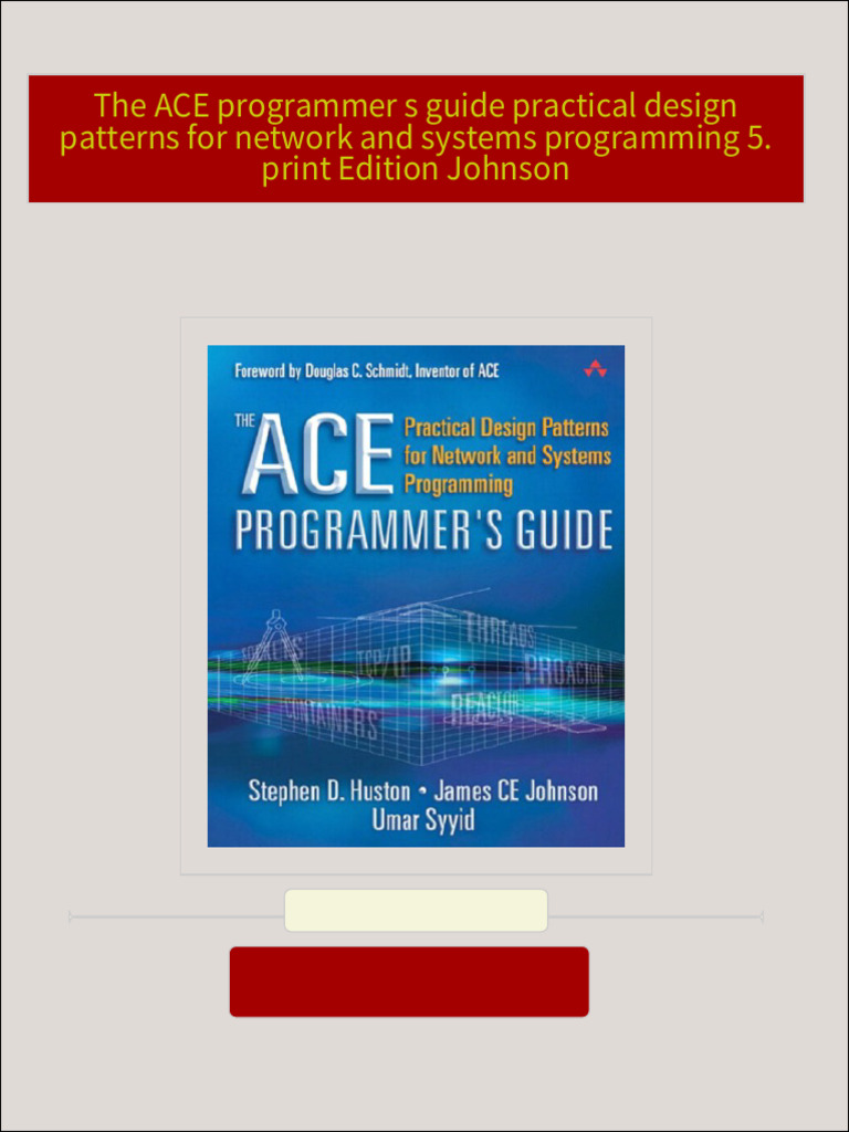 The ACE programmer s guide practical design patterns for network and ... The ACE programmer s guide practical design patterns for network and ...