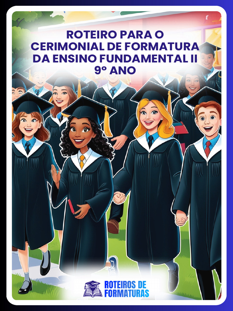 Roteiro para o Cerimonial de Formatura Da Ensino Fundamental II 9º Ano | PDF | Pedagogia