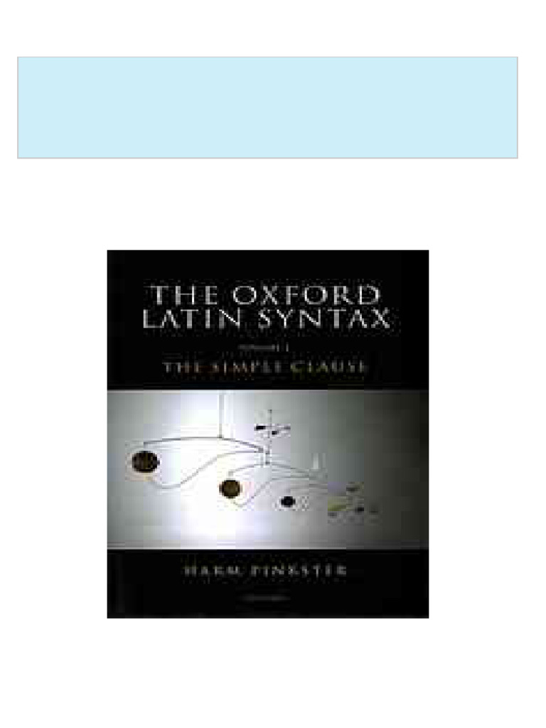 The Oxford Latin syntax Volume I The simple clause First Edition ... The Oxford Latin syntax Volume I The simple clause First Edition ...